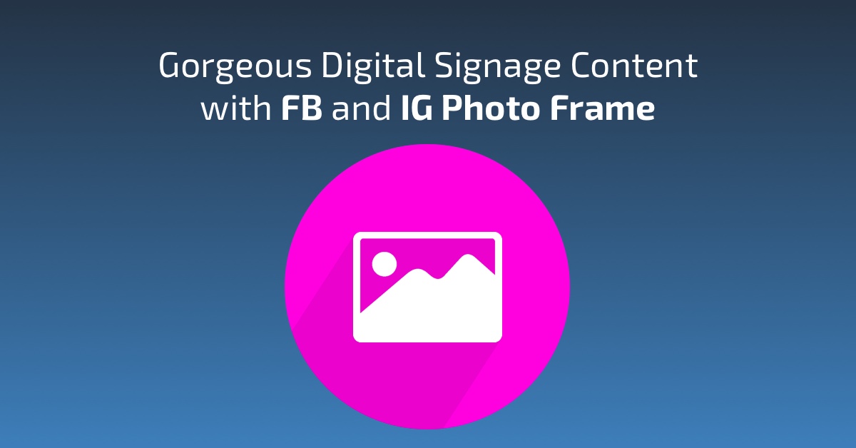 Gorgeous Digital Signage Content with FB and IG Photo Frame