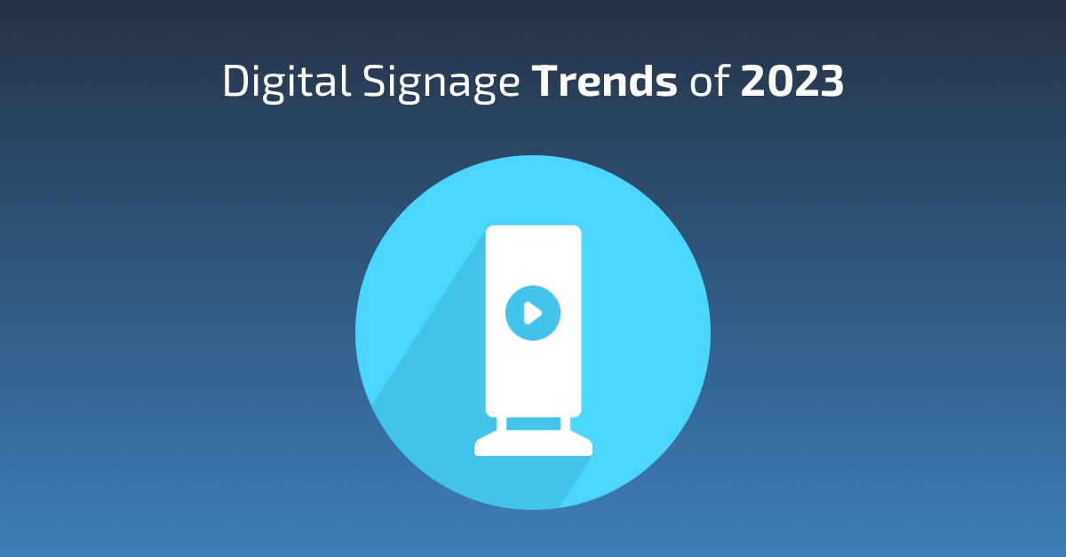 Digital Signage trends we're looking at in 2023